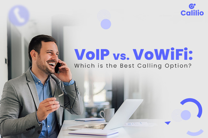 VoIP vs. VoWiFi: Which is the Best Calling Option?